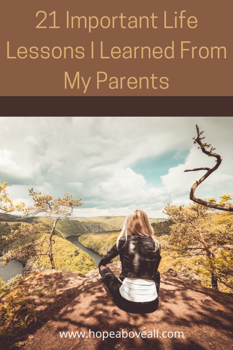 21 Important Life Lessons I Learned From My Parents | Hope Above All