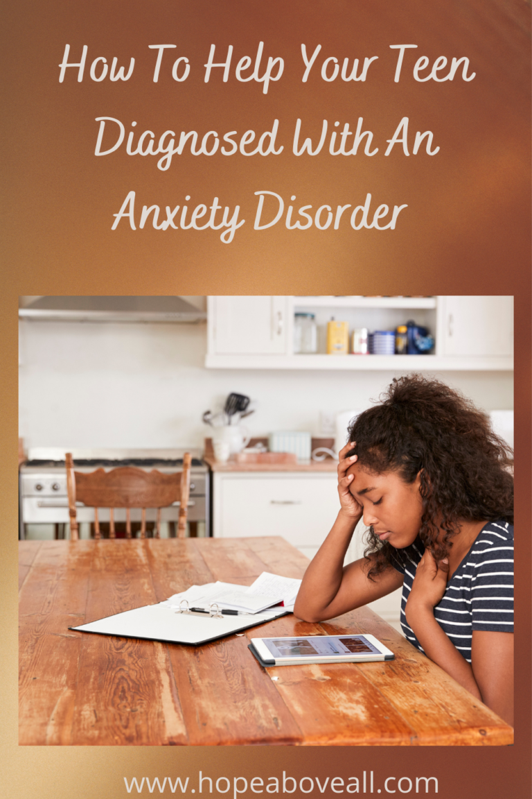 How To Help Your Teen Diagnosed With An Anxiety Disorder | Hope Above All