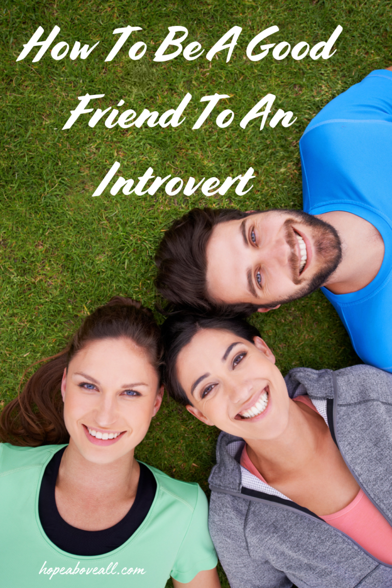 How To Be A Good Friend To An Introvert | Hope Above All