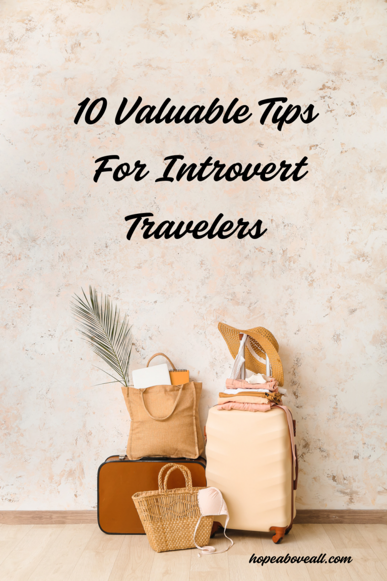 10 Valuable Tips For Introvert Travelers | Hope Above All
