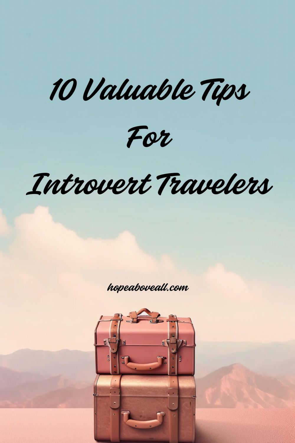 10 Valuable Tips For Introvert Travelers | Hope Above All