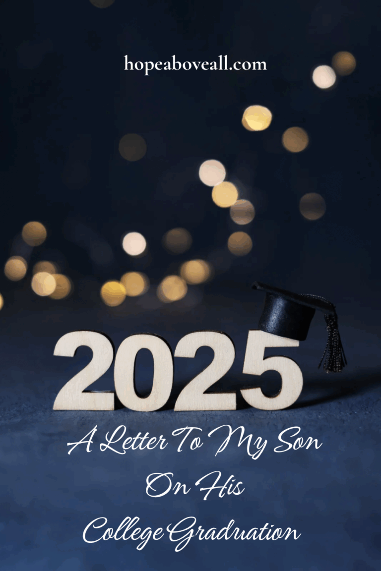 College Graduation: A Letter To My Son | Hope Above All