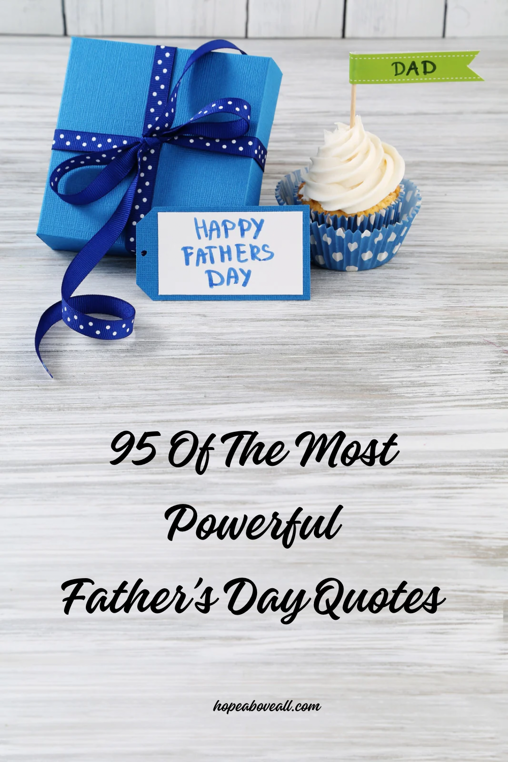 95 Of The Most Powerful Father’s Day Quotes | Hope Above All